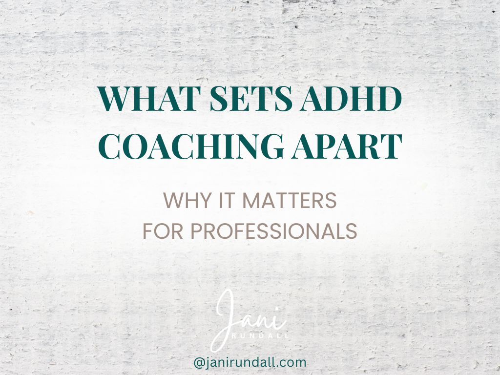 What Sets ADHD Coaching Apart: Why It Matters for Professionals - Jani ...